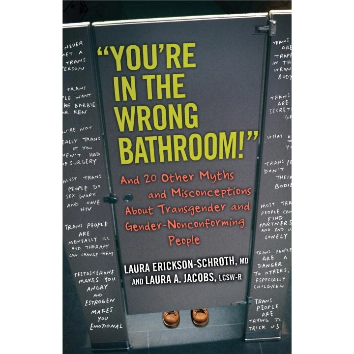 You're in the Wrong Bathroom!: Debunking Myths About Trans and Nonbina ...